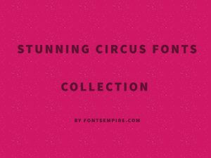 Stunning Circus Font Collection Free Download - Fonts Empire